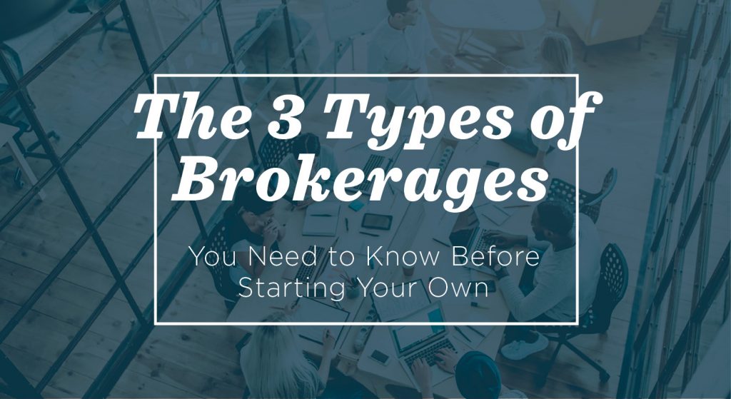 The 3 Types of Brokerages You Need to Know Before Starting Your Own ...