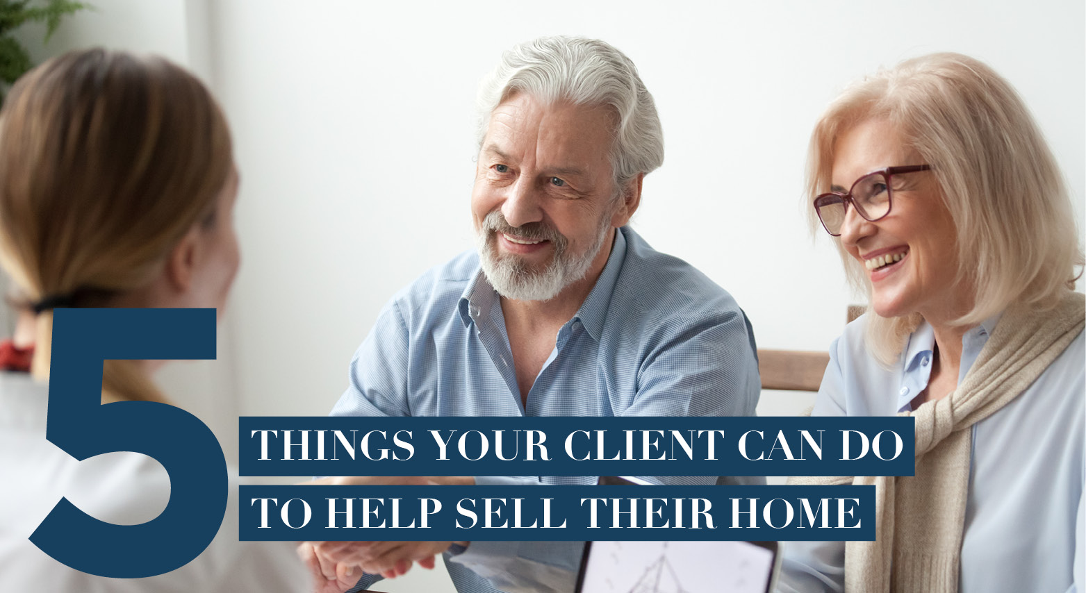 5 Things Your Client Can Do to Help Sell Their Home - AgentEDU Blog